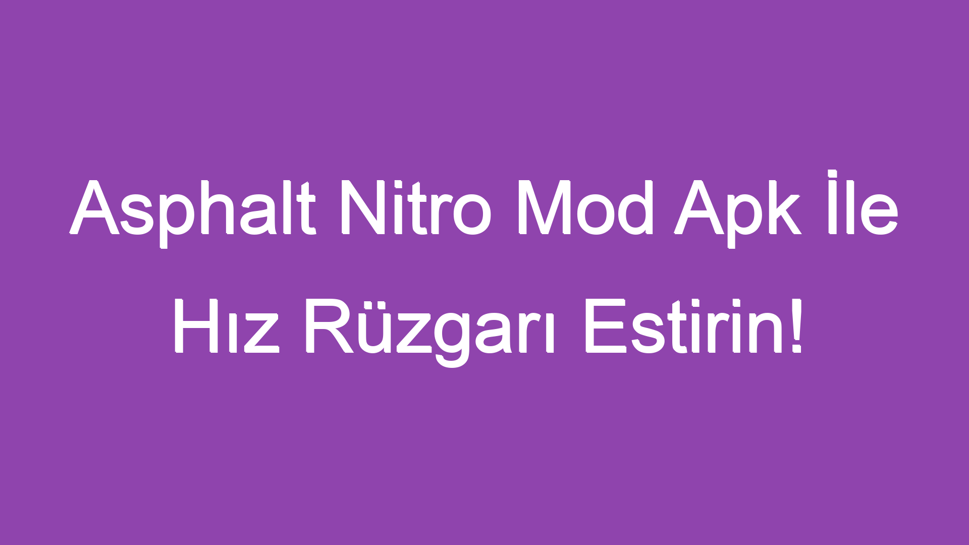 Asphalt Nitro Mod Apk İle Hız Rüzgarı Estirin! | Türkçe Yamalık