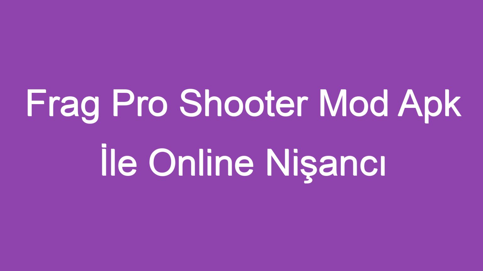 Frag Pro Shooter Mod Apk İle Online Nişancı Oyununun En İyi Oyuncusu ...
