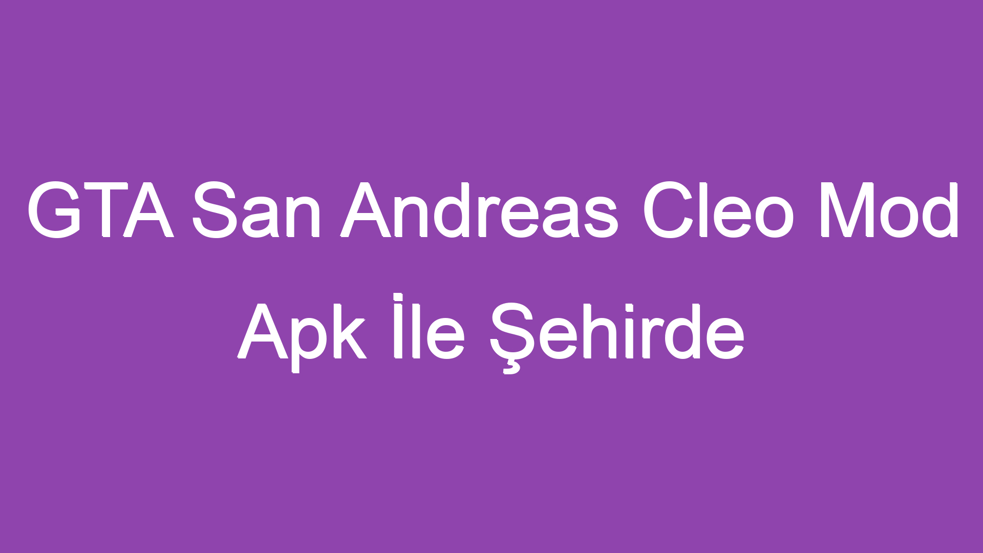 GTA San Andreas Cleo Mod Apk İle Şehirde Hüküm Sürün! | Türkçe Yamalık