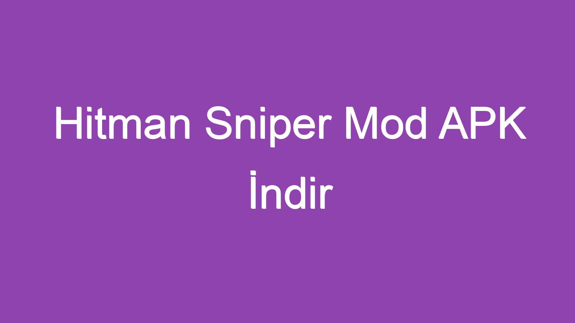Hitman Sniper Mod APK İndir | Türkçe Yamalık