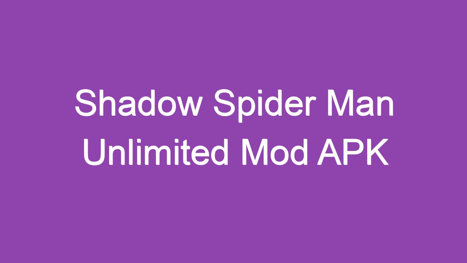 Shadow Spider Man Unlimited Mod APK | Türkçe Yamalık